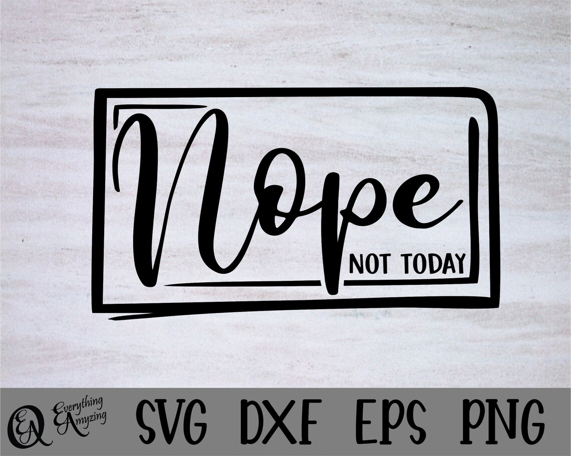 Nope Not Today Svg Procrastination Svg Anxiety Svg Lazy Day - Etsy
