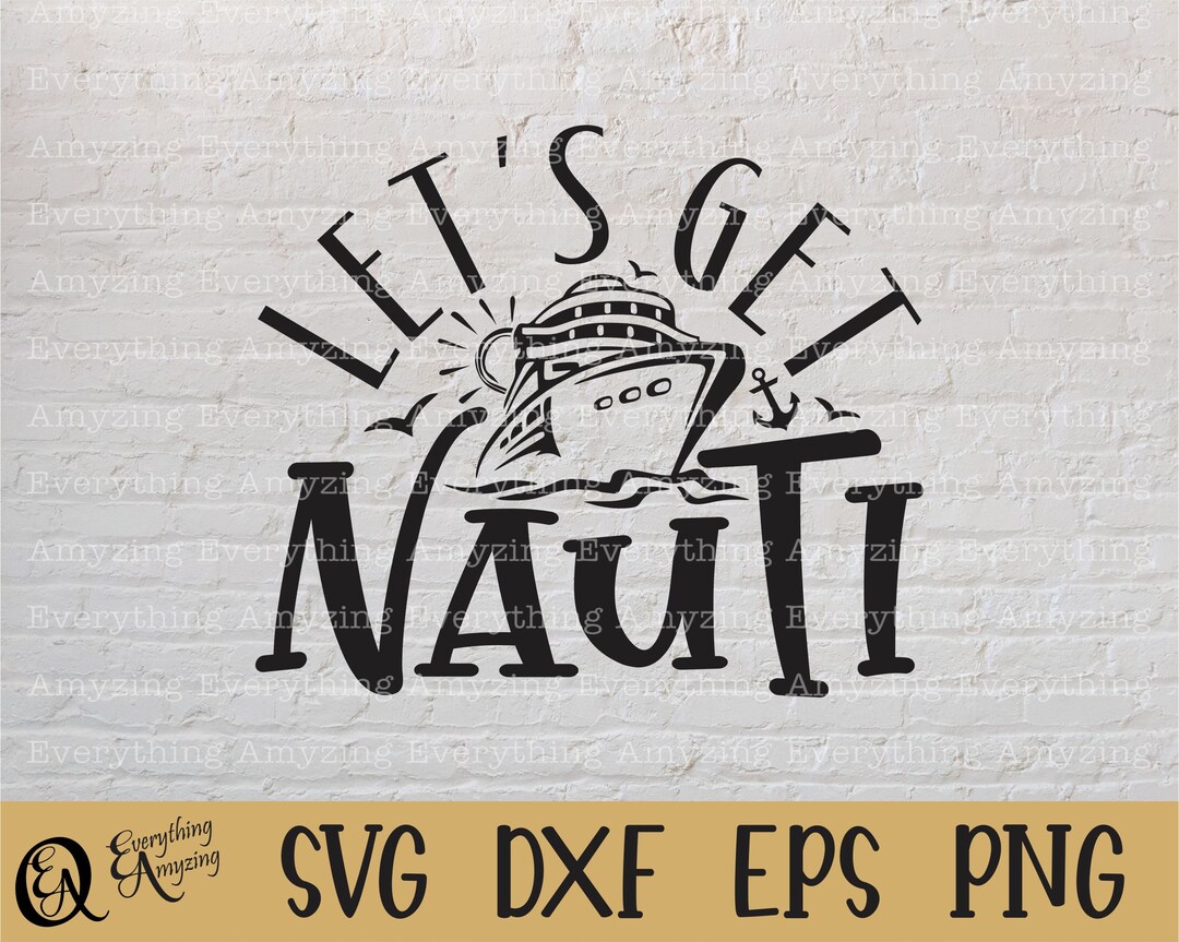 Let's Get Nauti Svg, Cruise Svg, Funny Cruise Svg, Cruise Ship Vacation ...