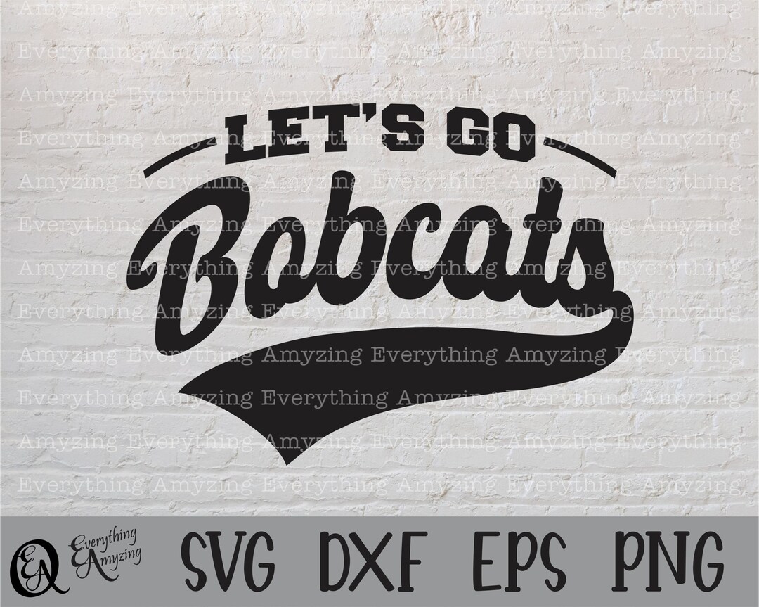 Let's Go Bobcats Svg, Bobcats Mascot Svg, Bobcats School Spirit ...