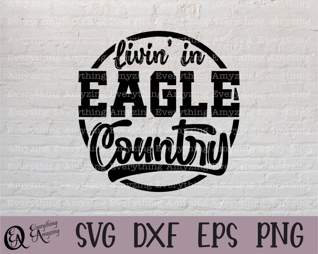 Eagle Country Svg, Eagle Mascot Svg, Eagles School Spirit Svg, Eagles ...