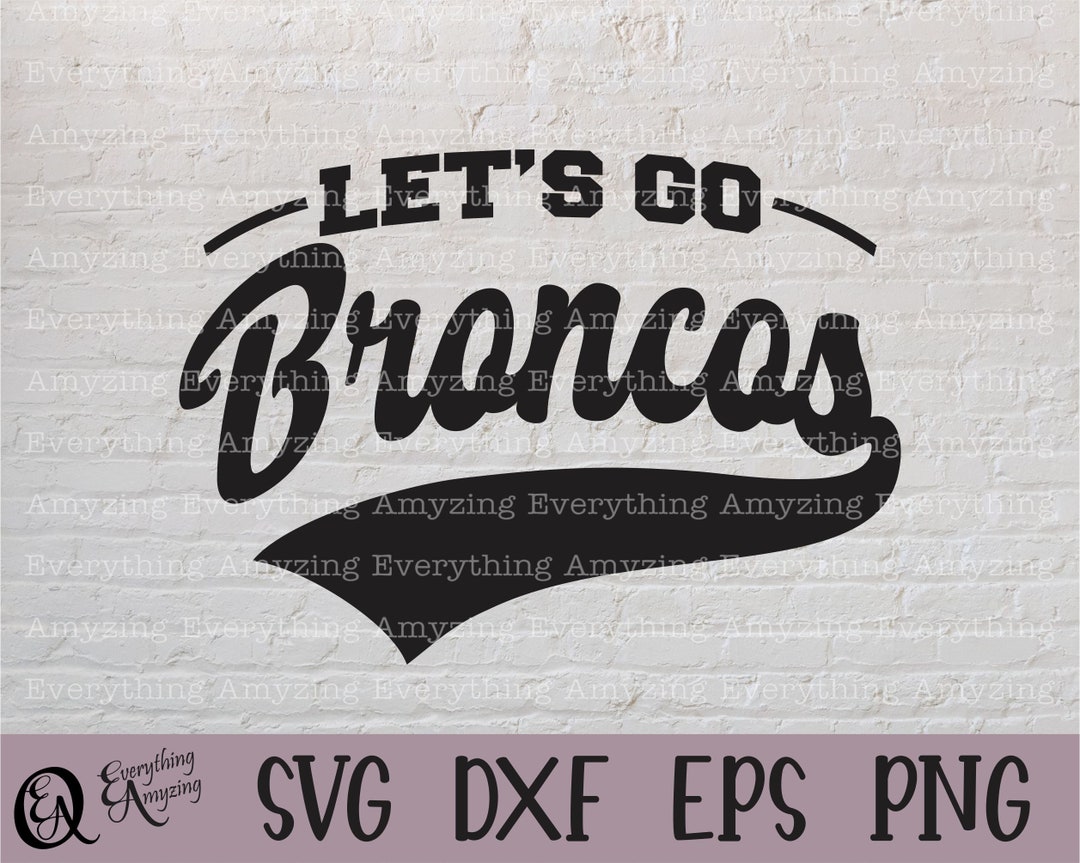Let's Go Broncos Svg, Broncos Mascot Svg, Broncos School Spirit Svg ...