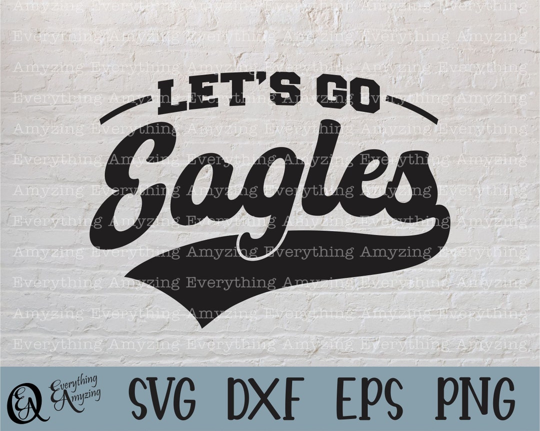 Let's Go Eagles Svg, Eagles Mascot Svg, Eagles School Spirit Svg ...