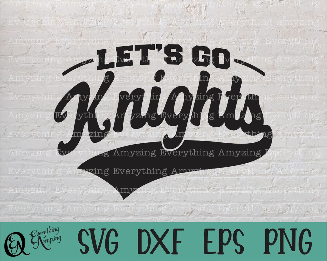 Let's Go Knights Svg, Knights Mascot Svg, Knights School Spirit ...