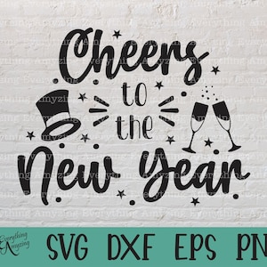 Cheers to the New Year Svg, Happy New Year Svg, New Years Eve Svg ...