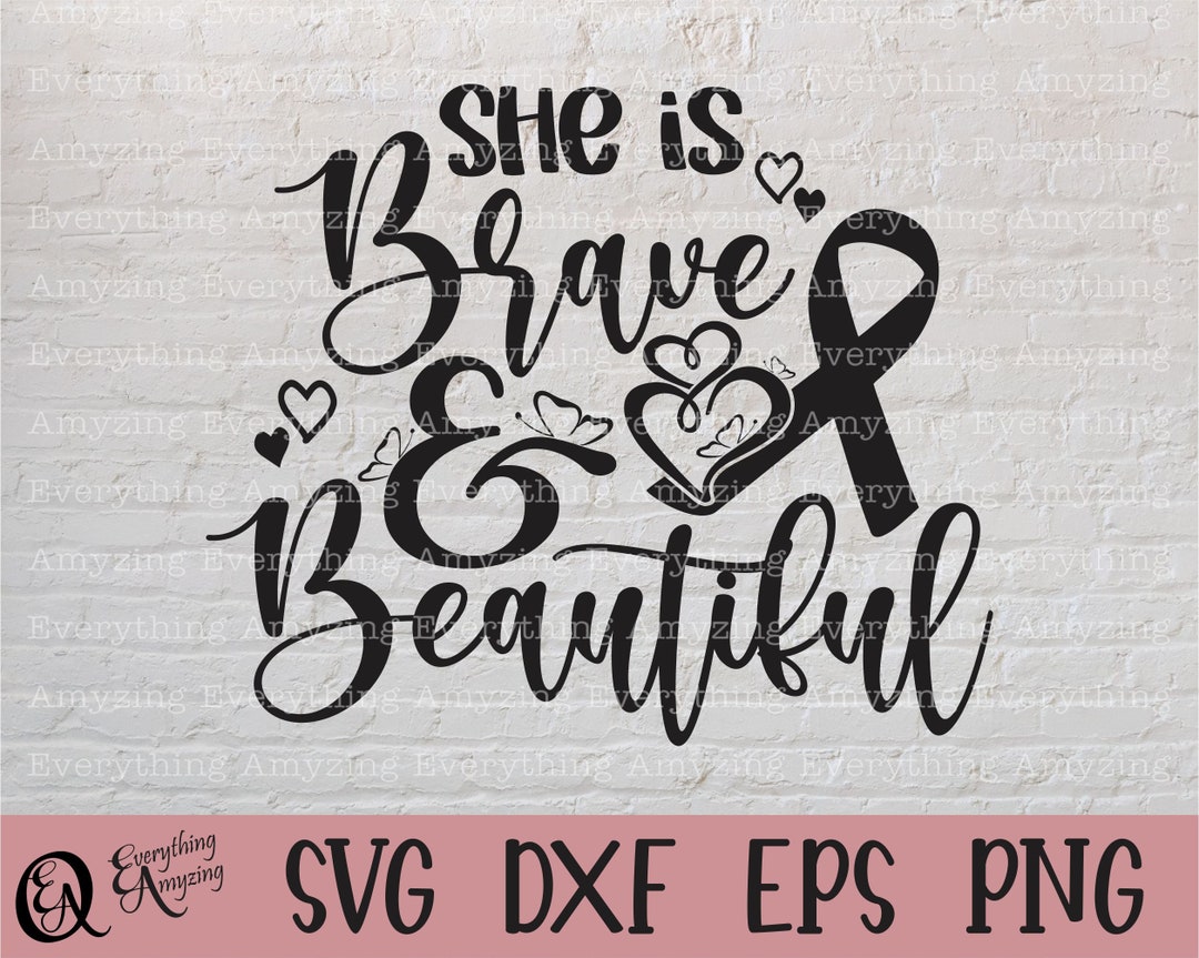 She is Brave and Beautiful Svg, Cancer Awareness Svg, Cancer, Cancer ...