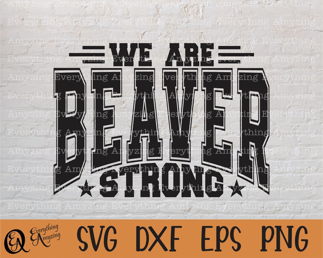 Beaver Strong Svg, Beavers Mascot Svg, Beavers School Spirit Svg ...