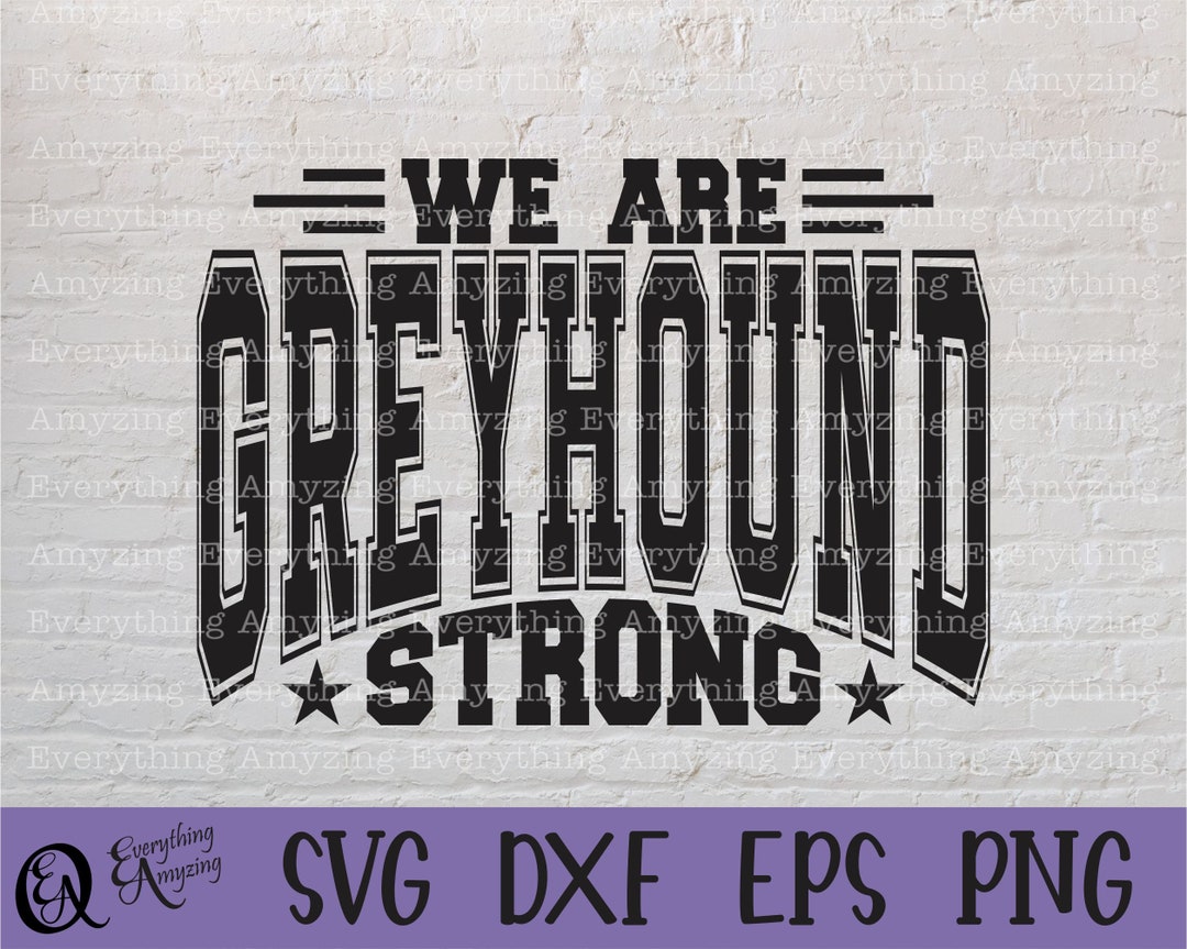 Greyhound Strong Svg, Greyhounds Mascot Svg, Greyhounds School Spirit ...