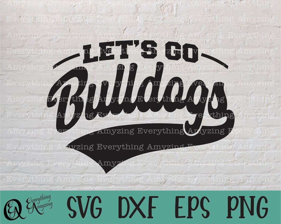 Let's Go Bulldogs Svg, Bulldogs Mascot Svg, Bulldogs School Spirit Svg ...