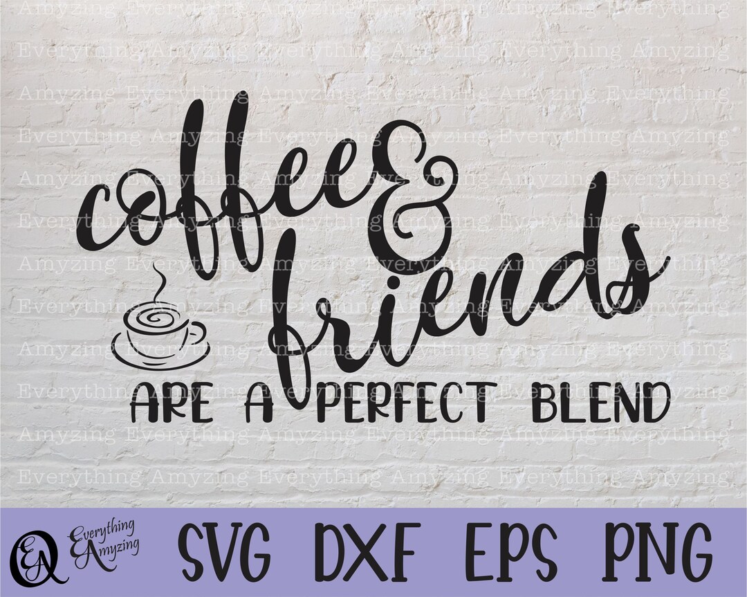 Coffee and Friends SVG, Coffee Svg, Friends Svg, Coffee Bar Sign ...