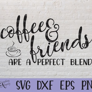 Coffee and Friends SVG, Coffee Svg, Friends Svg, Coffee Bar Sign ...