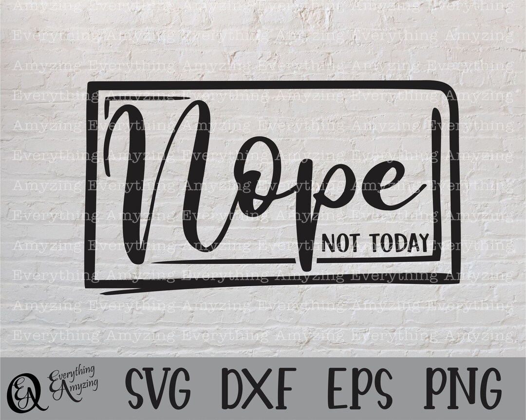 Nope Not Today Svg, Procrastination Svg, Anxiety Svg, Lazy Day Vibes ...