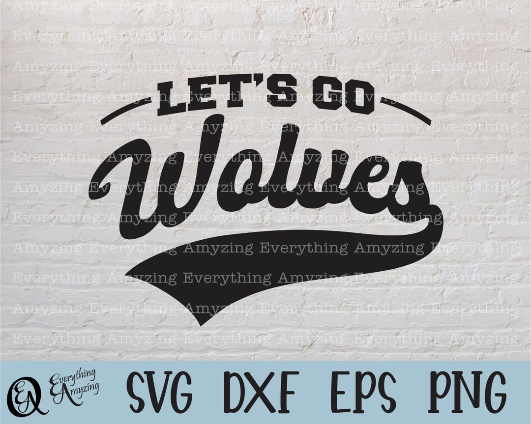 Let's Go Wolves Svg, Wolves Mascot Svg, Wolves School Spirit Svg, Wolf ...