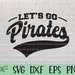 Let's Go Pirates Svg, Pirates Mascot Svg, Pirates School Spirit ...