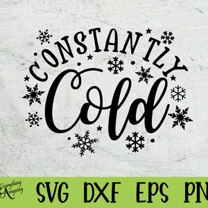 Constantly Cold Svg Always Cold Svg Winter Svg It's - Etsy
