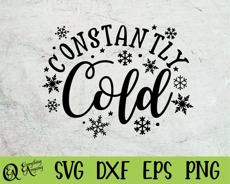 Constantly Cold Svg Always Cold Svg Winter Svg It's - Etsy