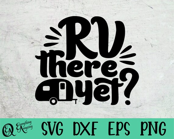 RV There yet Svg Camping Svg Roadtrip Svg RV Life Svg - Etsy