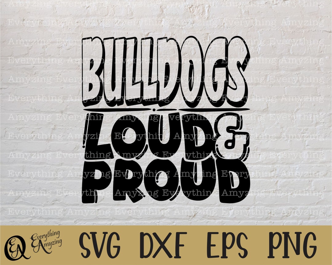 Bulldogs Loud and Proud Svg, Bulldogs Mascot Svg, Bulldogs School Svg ...