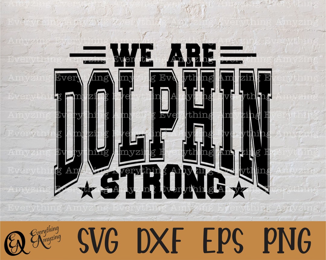 Dolphin Strong Svg, Dolphins Mascot Svg, Dolphins School Spirit Svg ...