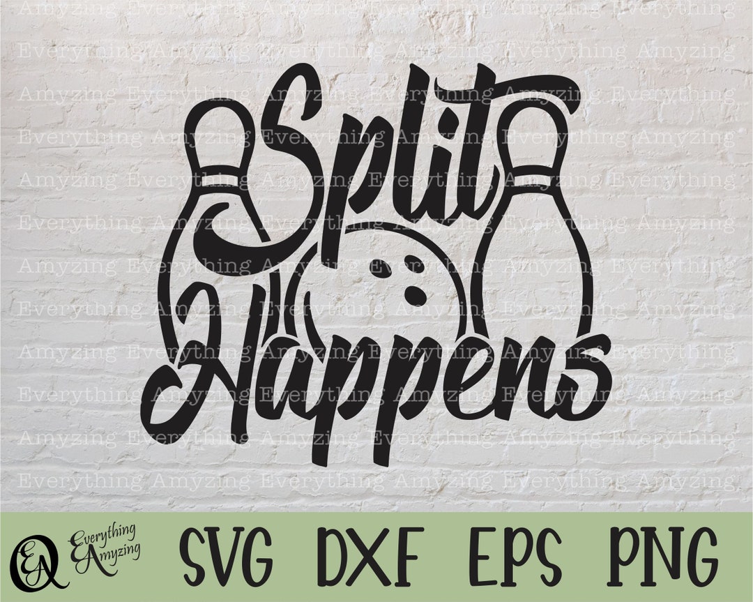 Split Happens Bowling Svg, Bowling Svg, Bowling Ball Svg, Bowling Team ...
