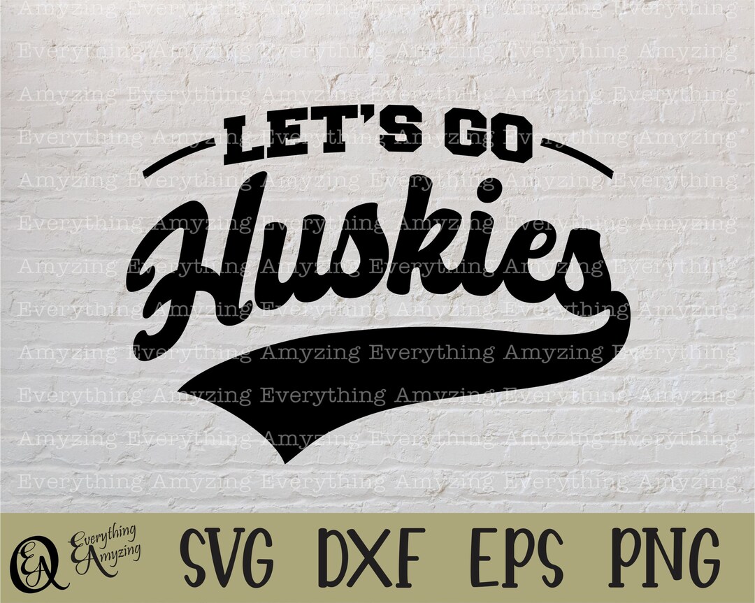 Let's Go Huskies Svg, Huskies Mascot Svg, Huskies School Spirit Svg ...