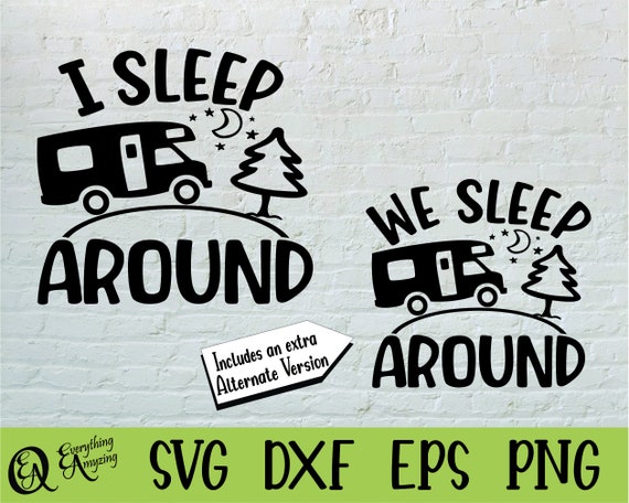 I Sleep Around Svg Camping Svg RV Life Svg Vacation Svg | Etsy