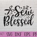 Sew Blessed Svg, Sewing Svg, Quilting Svg, Seamstress Svg, Sewing ...