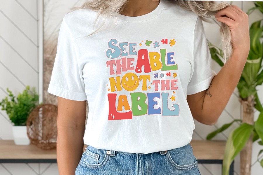 See the Able Not the Label... Design, See the Able Not the Label ...