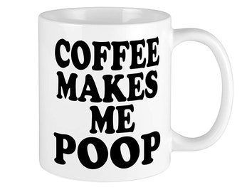Coffee Makes Me Poop - Etsy