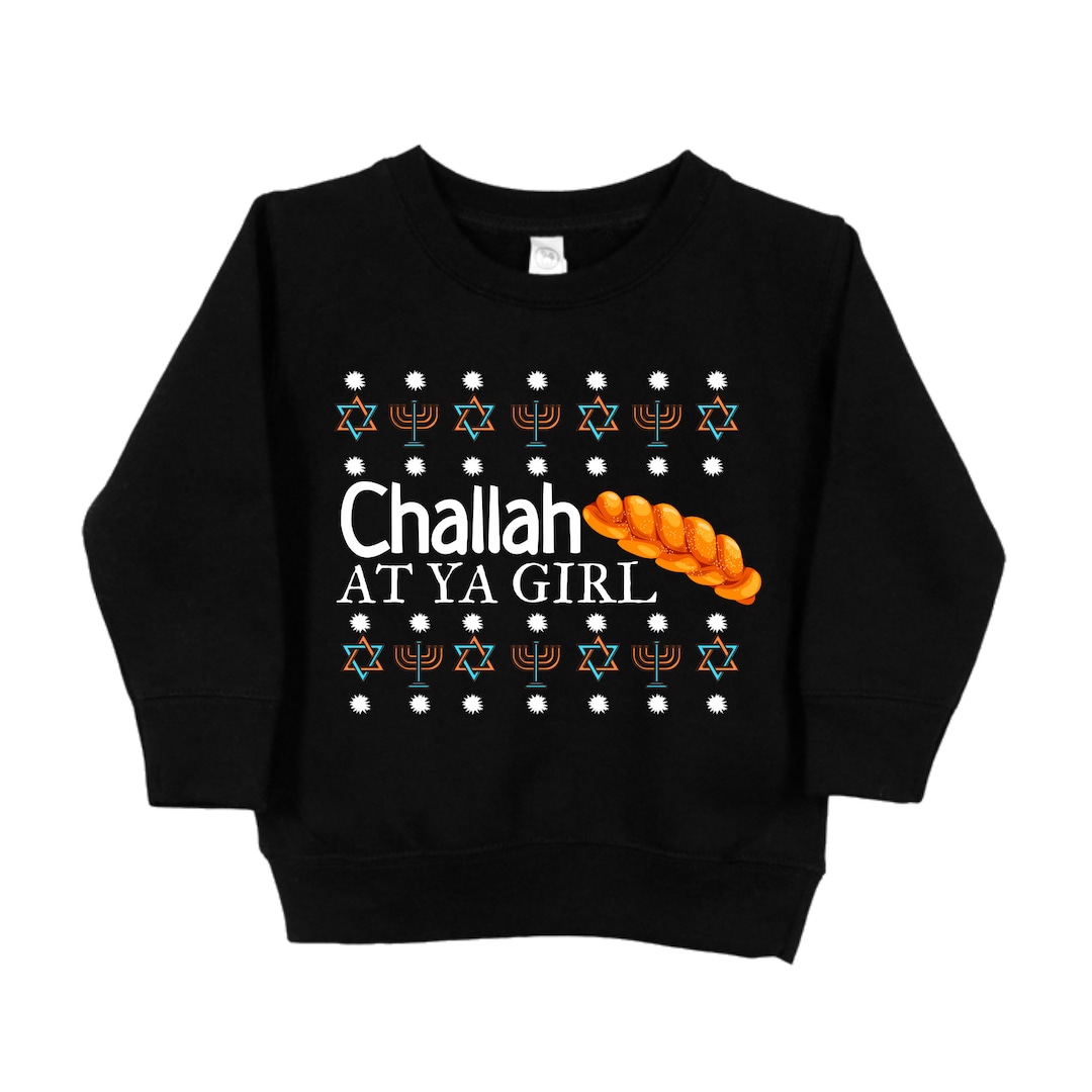 Challah at Ya Girl, Hanukkah Girl Sweatshirt, Hanukkah Sweater ...