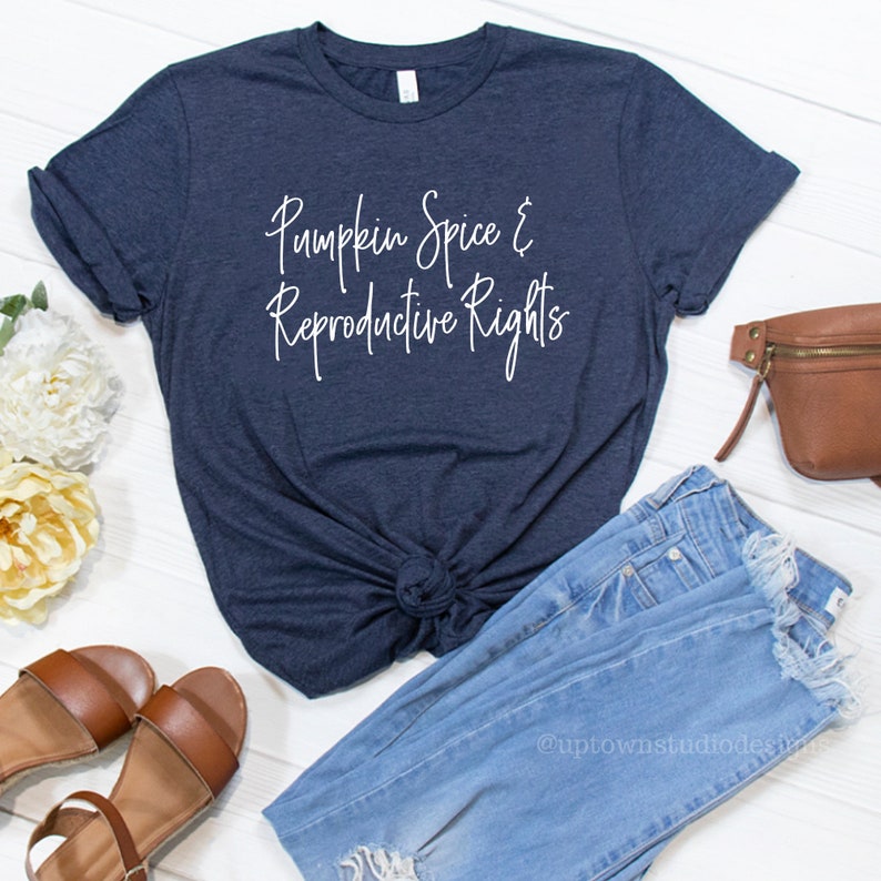 Pumpkin Spice and Reproductive Rights Shirt Pro Choice Shirt Fall Shirt ...