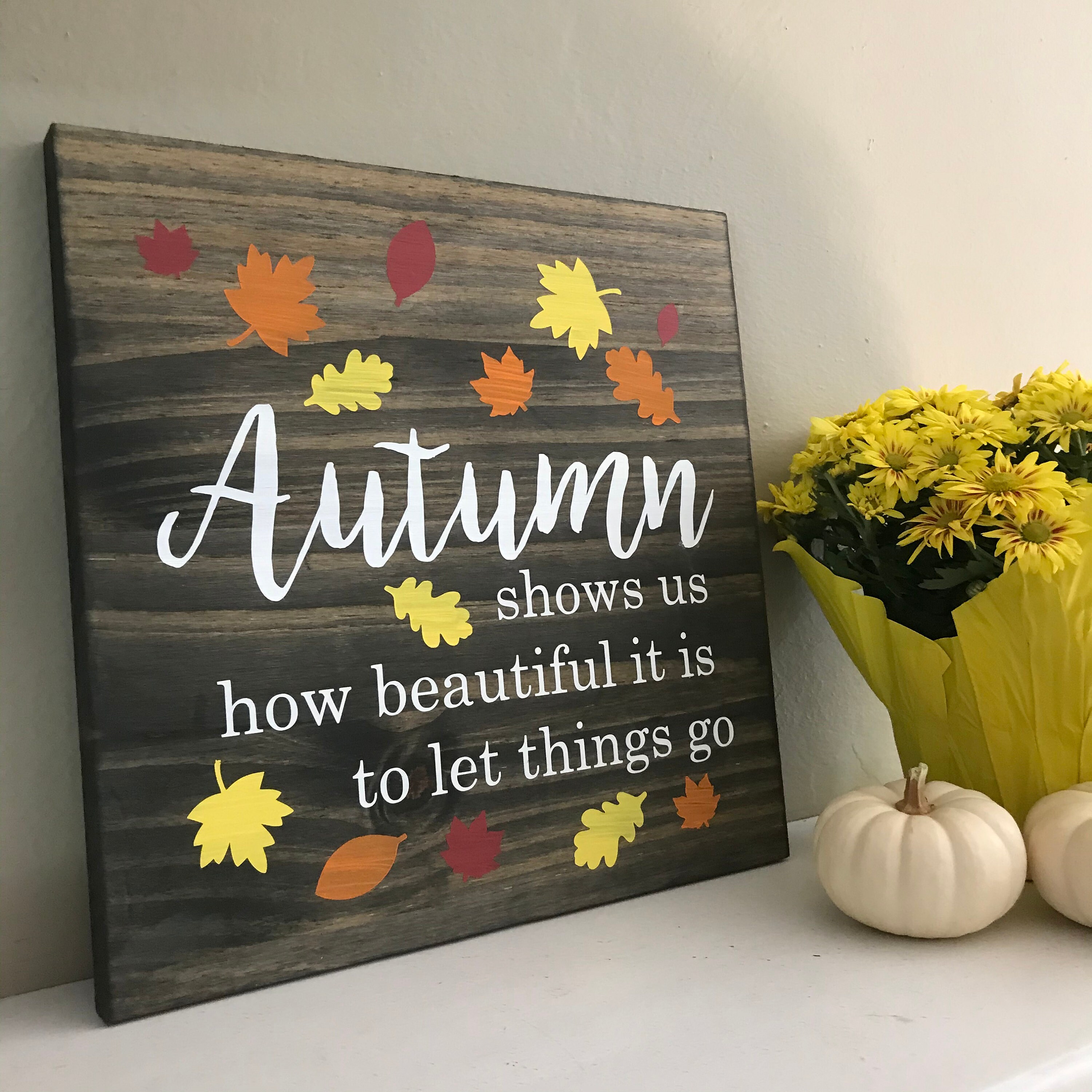 Autumn Shows Us How Beautiful It Is to Let Things Go Sign | Etsy