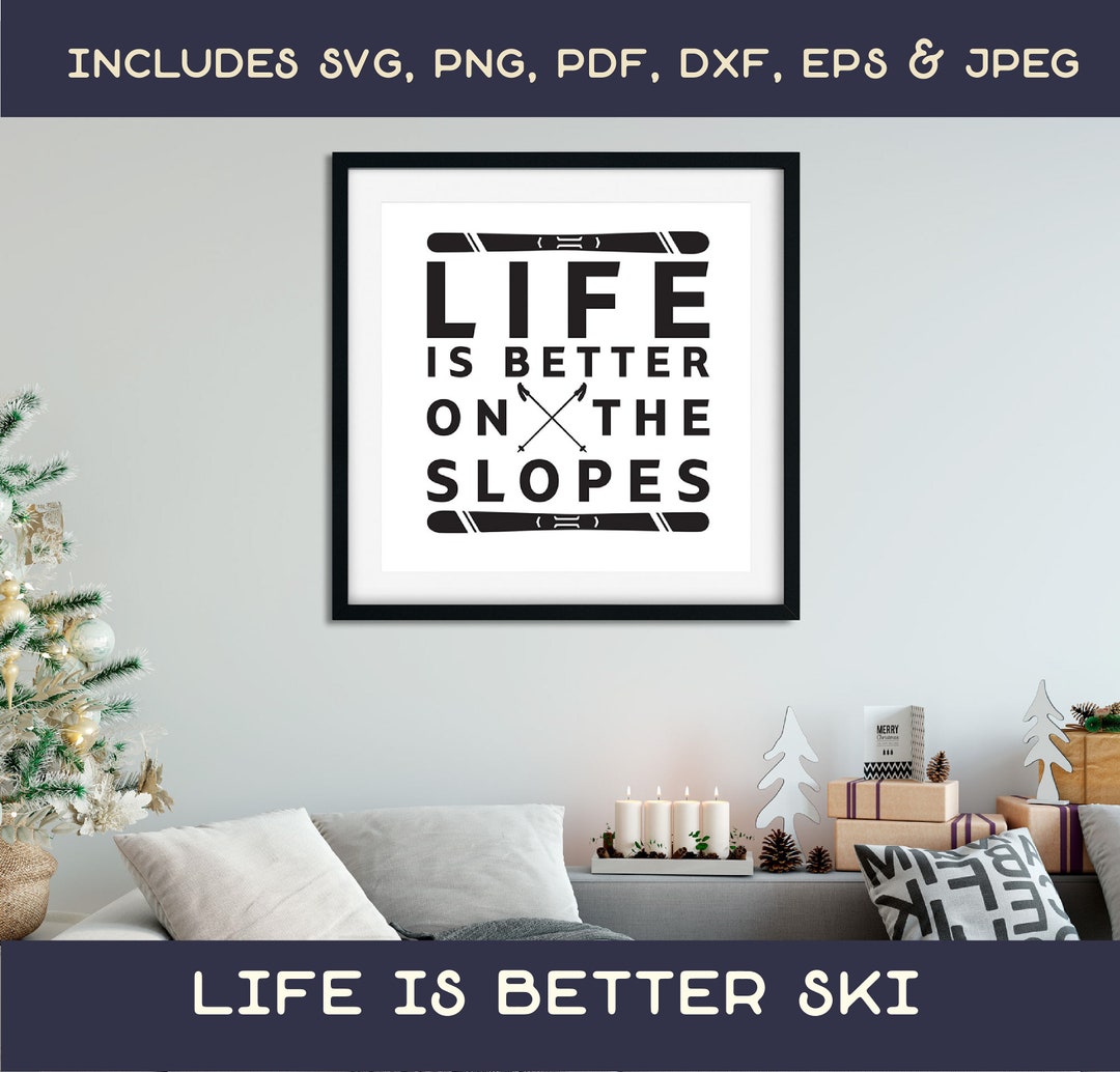 Life is Better on the Slopes Ski SVG Skiing Winter Sport SVG - Etsy