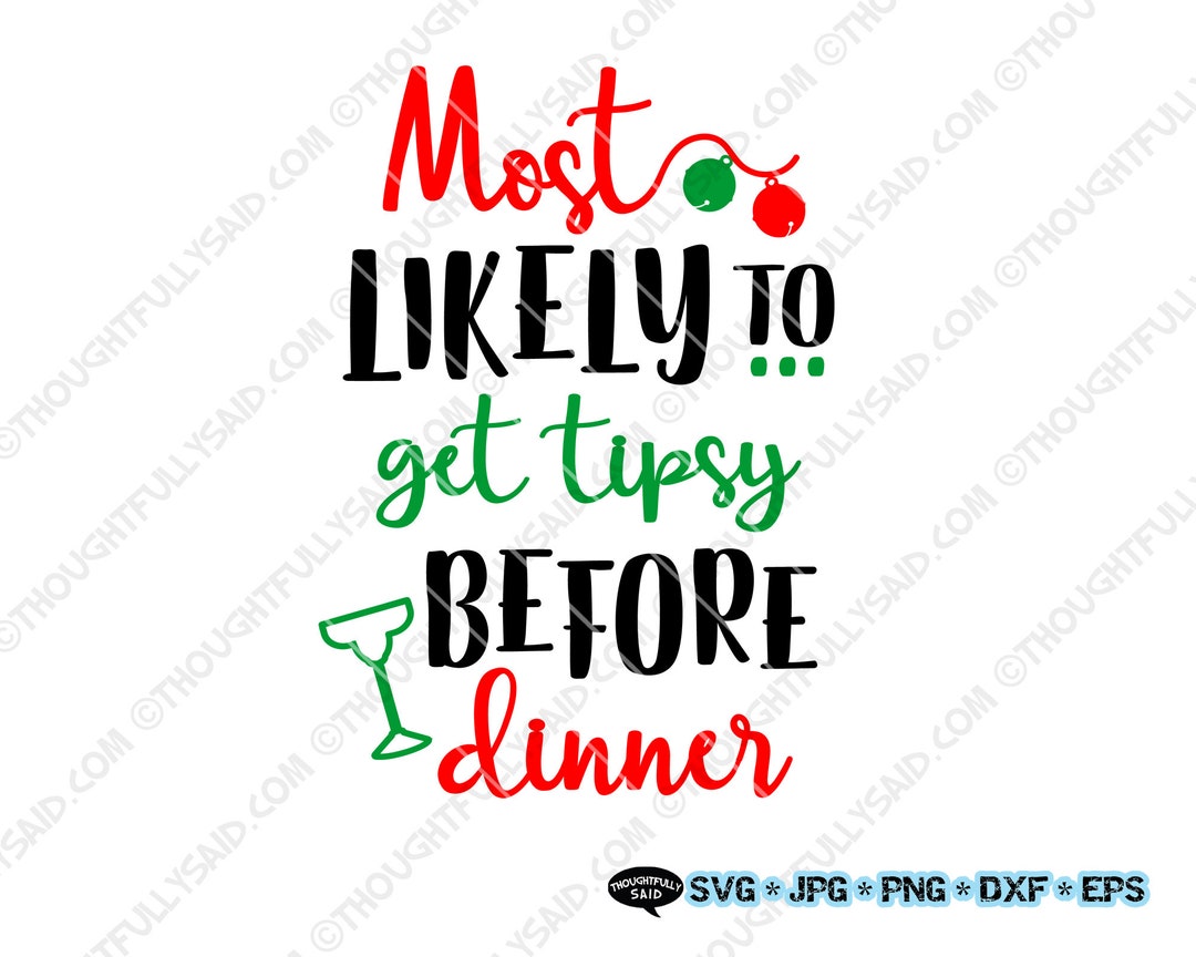 Most Likely to Get Tipsy Before Dinner Funny Christmas SVG - Etsy