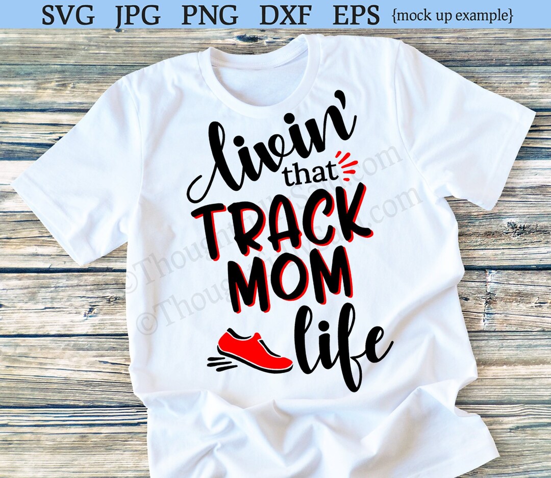 Livin That Track Mom Life SVG Jpg Dxf Eps Png Vector Cutting File ...
