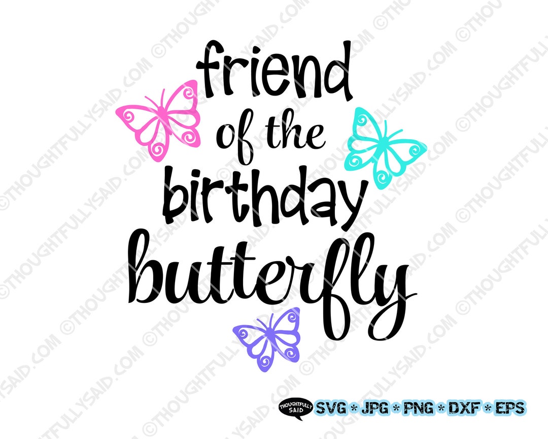 FRIEND the Birthday Butterfly Design, SVG Png Jpg Eps Dxf, Matches ...