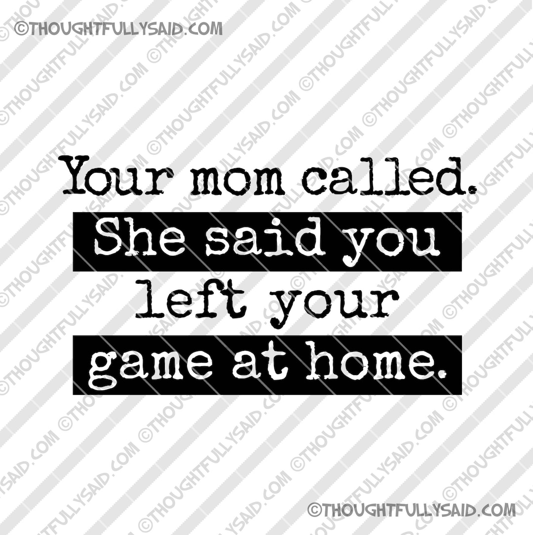 Your Mom Called SVG, PNG, Dxf, Eps Cut Files, Silhouette, Cricut, Game ...