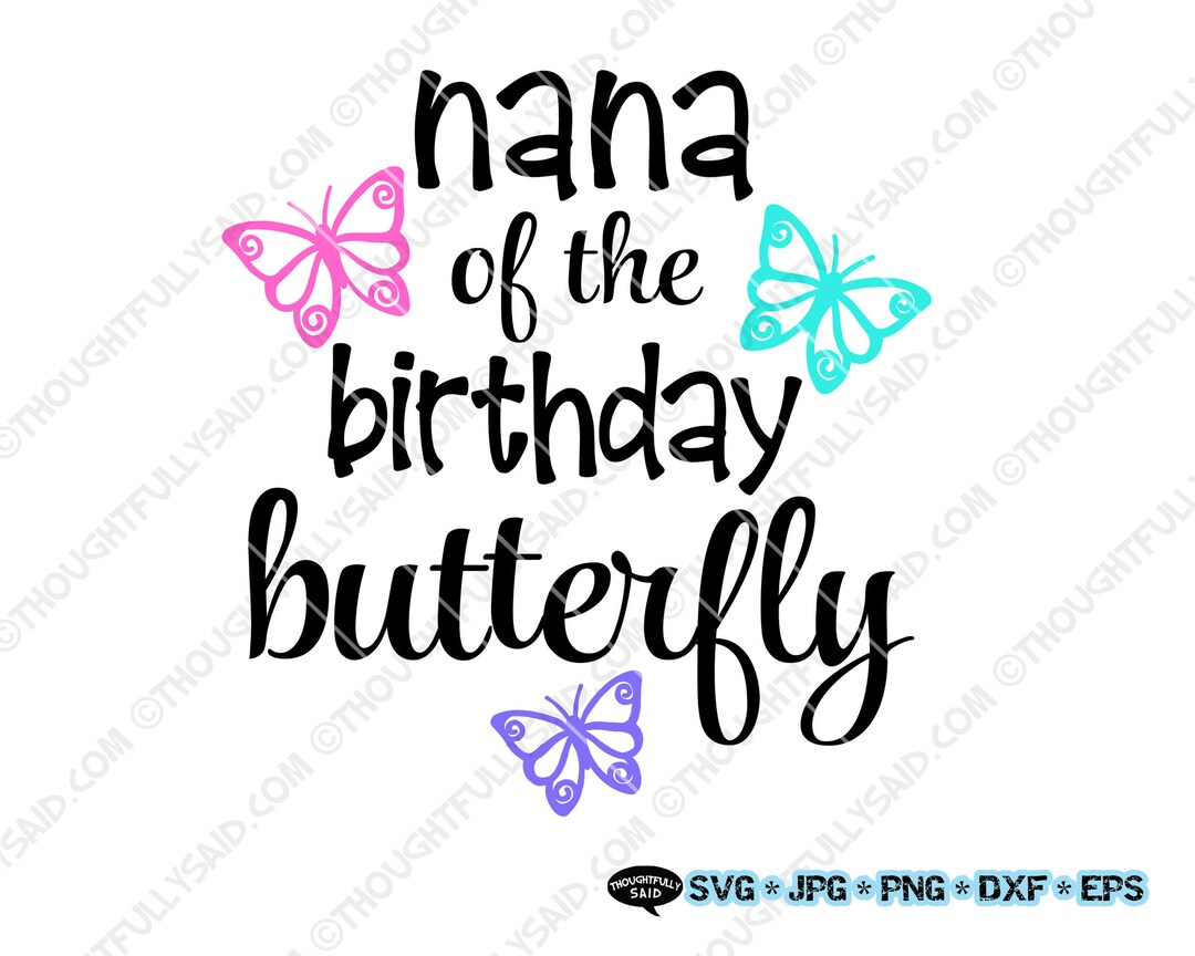 NANA of the Birthday Butterfly Design, SVG Png Jpg Eps Dxf, Matches ...