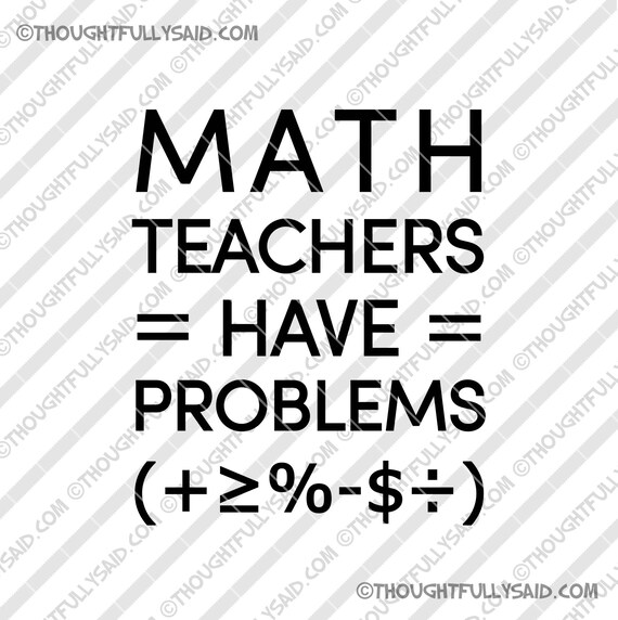 Math Teachers Have Problems Design Files Funny Humorous - Etsy