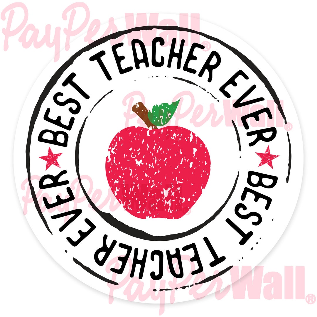 Best Teacher Ever Apple Teachers Appreciation Printable Circle Tags ...