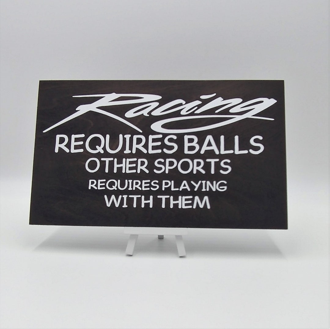 Funny Racing Sign: Racing Requires Balls - Gift for Race Fan - Etsy