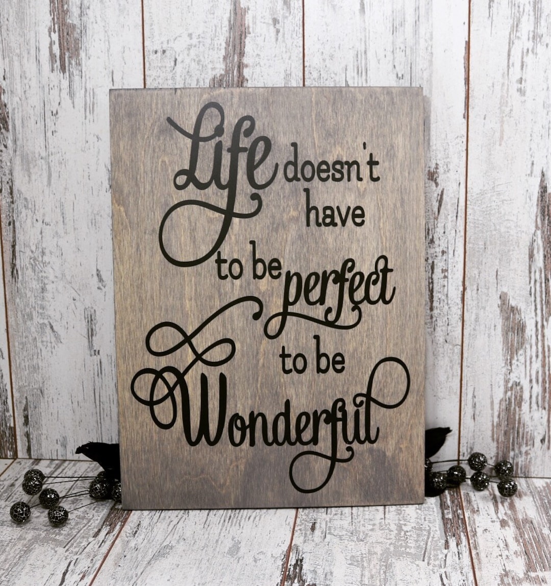 Life Doesn't Have to Be Perfect to Be Wonderful Wood Sign . Wall ...
