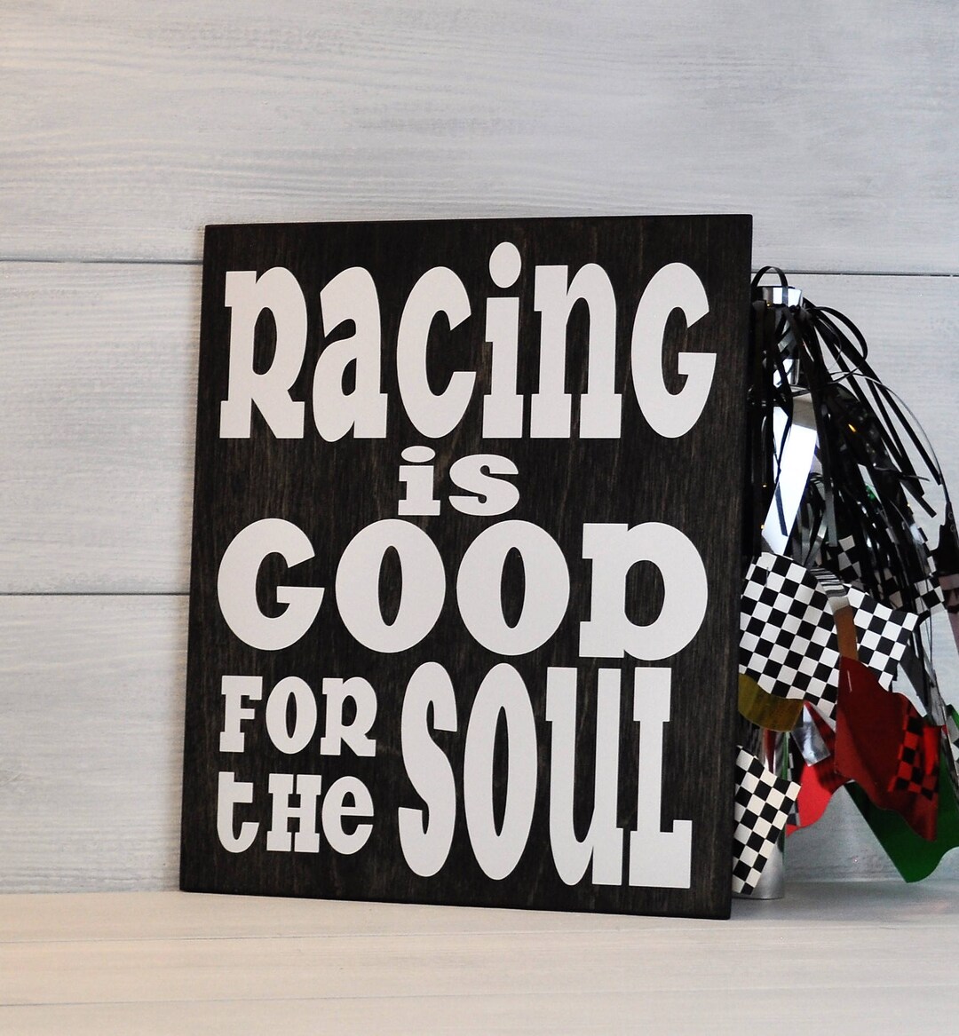 Racing is Good for the Soul . Racing Signs . Racing Motorsports Themed ...