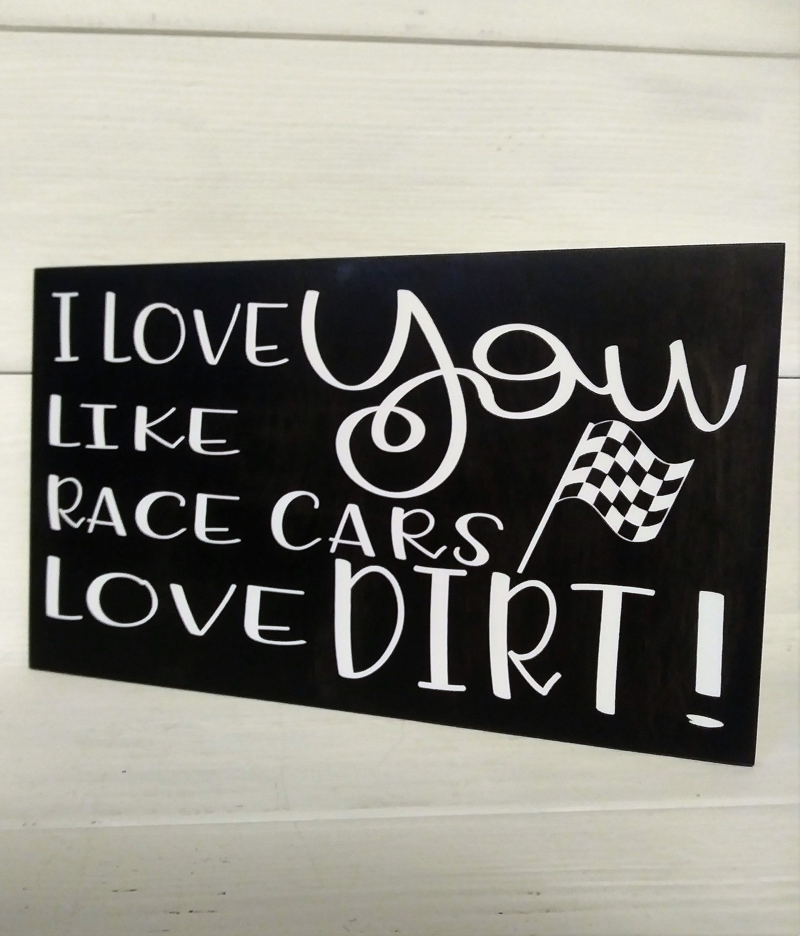 I Love You Like Race Cars Love Dirt Wood Sign - Racing Gift