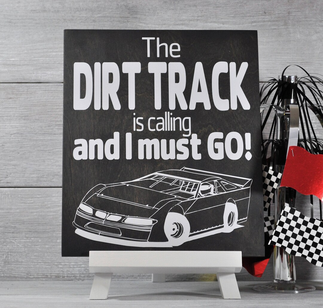 Racing Sign, the Dirt Track is Calling and I Must Go, Racing Decor Gift ...