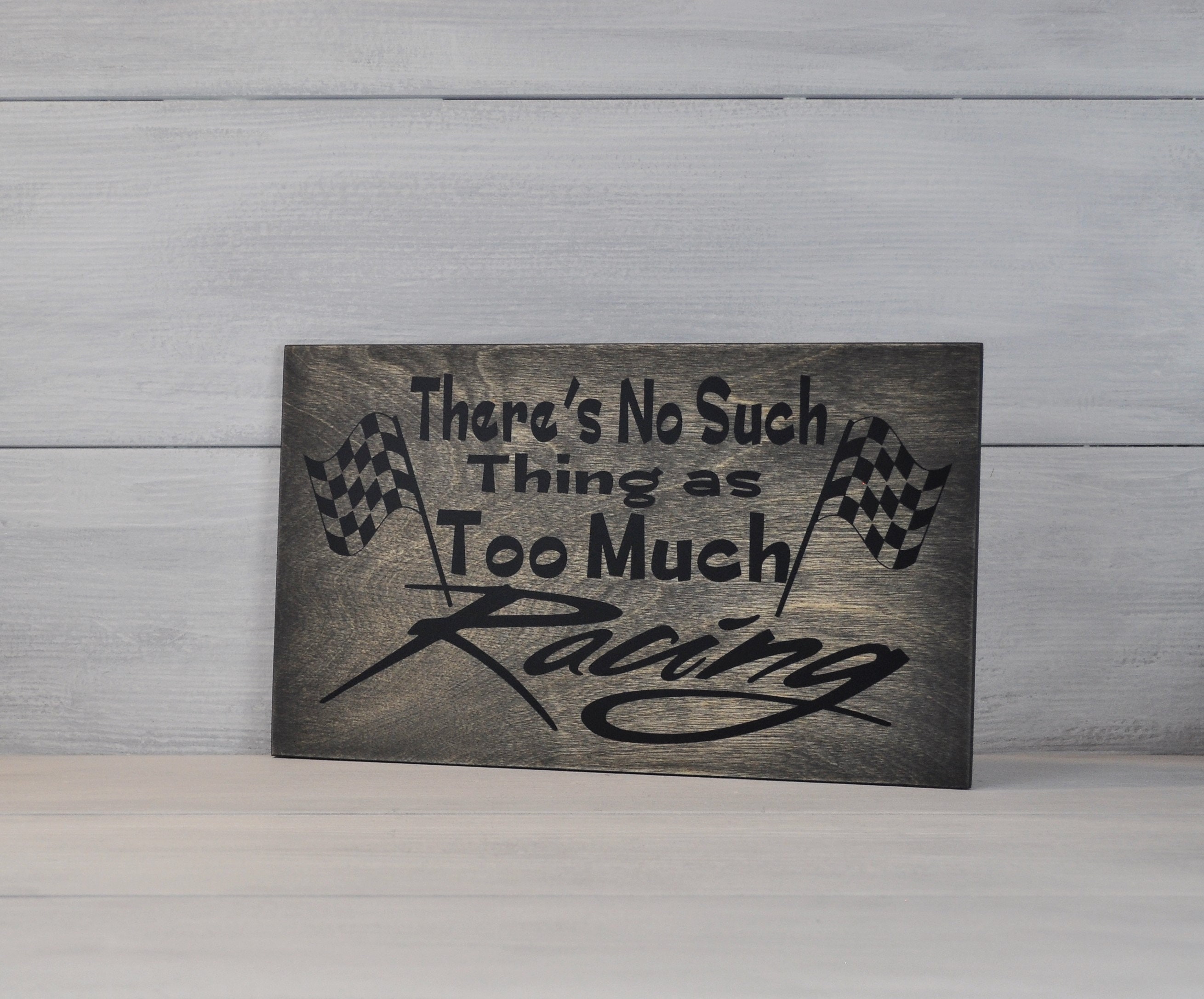 Racing Sign, No Such Thing as Too Much Racing
