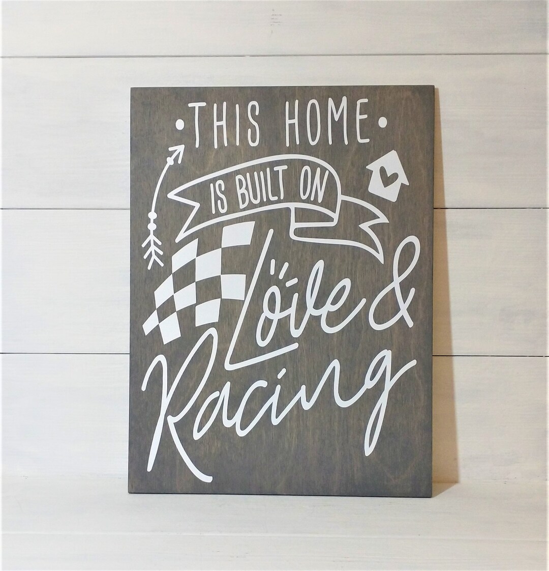 Motorsports Wood Sign: "this Home is Built on Love and Racing" - Etsy