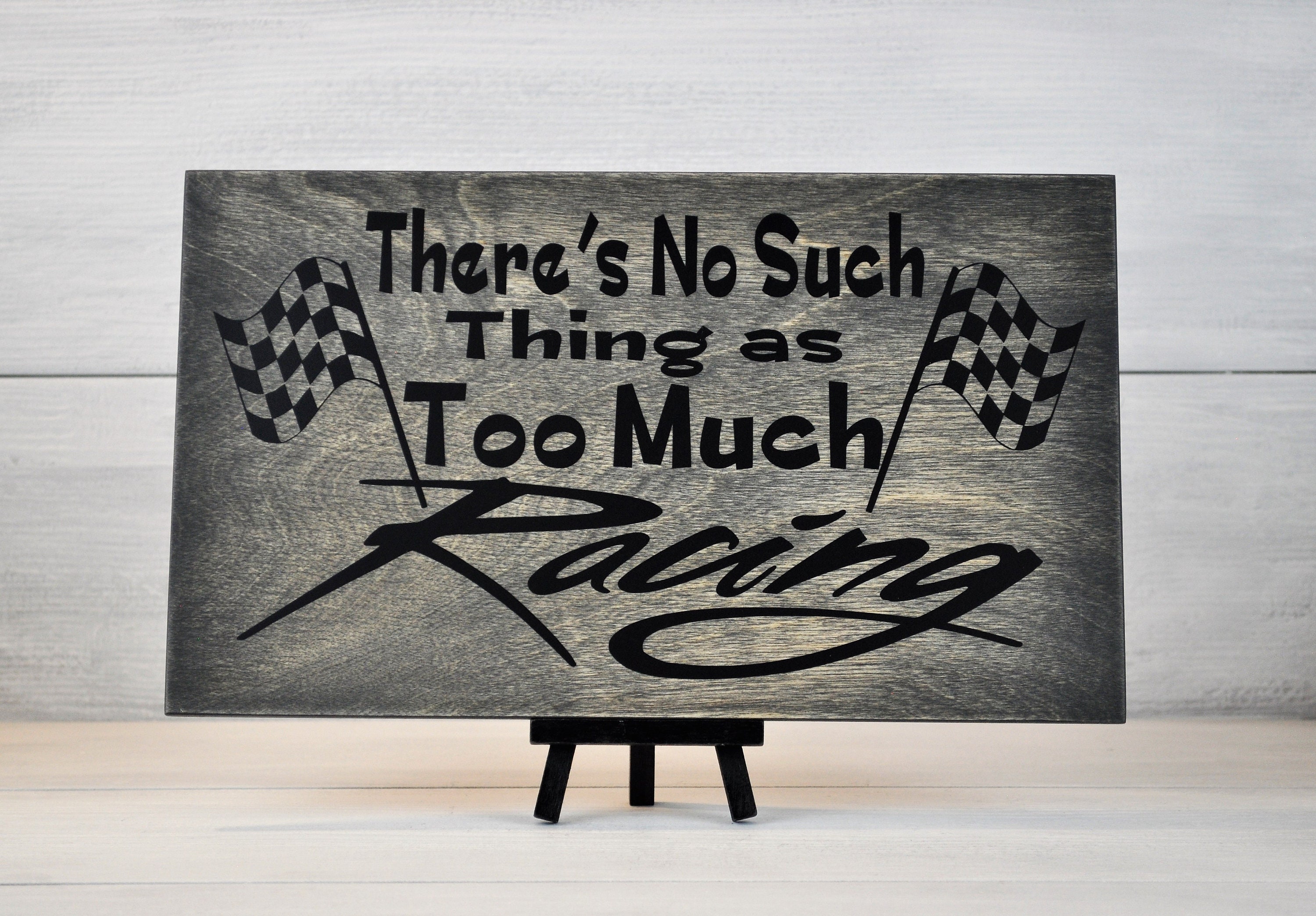Racing Sign, No Such Thing as Too Much Racing