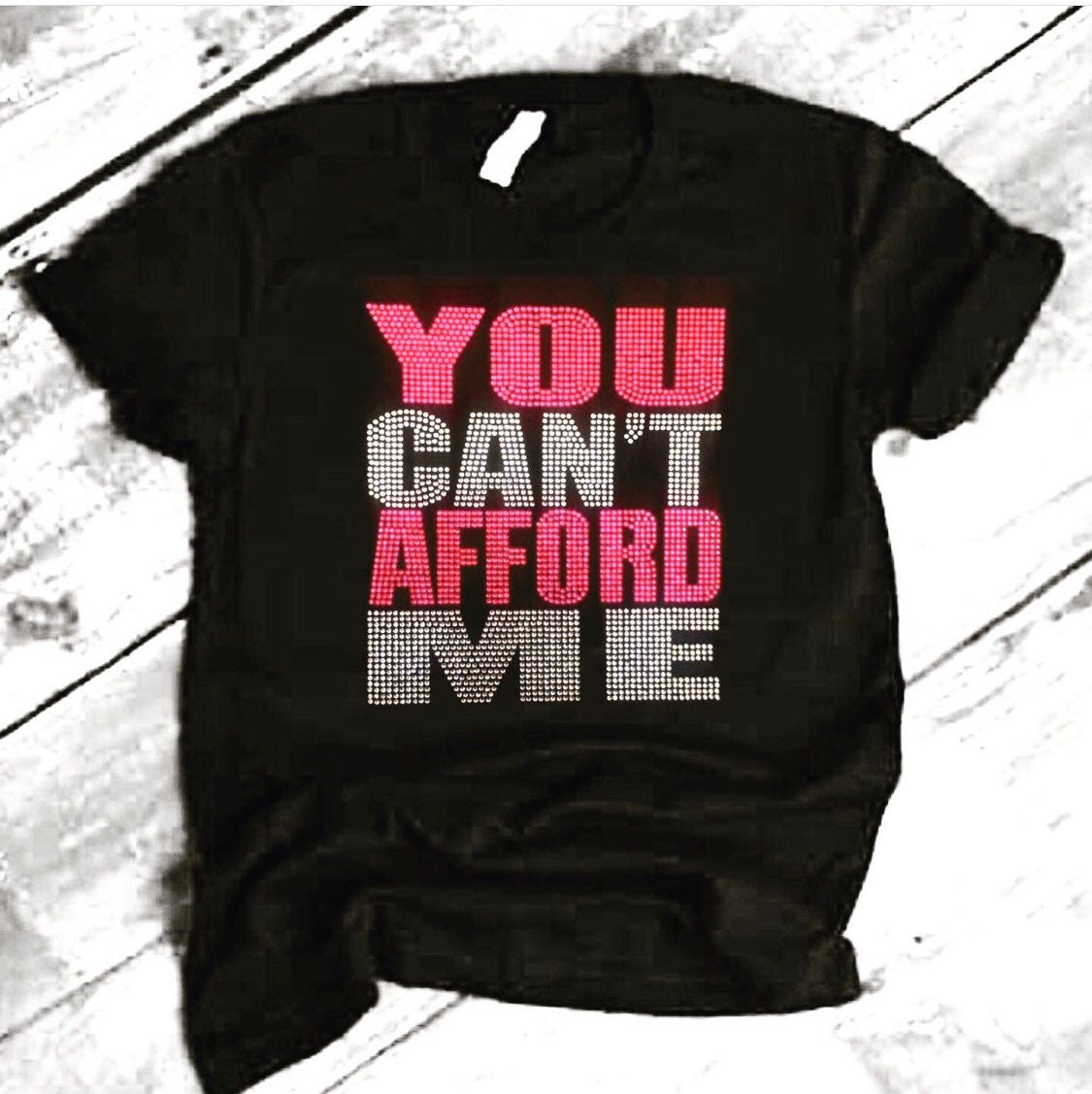 You Cant Afford Me Camiseta You Cant Afford Me Rhinestone Camiseta