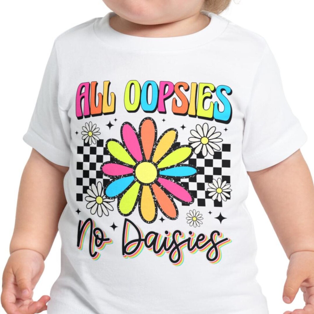 Baby All Oopsies No Daisies Graphic Tee, Graphic Tee for Infant, Funny ...