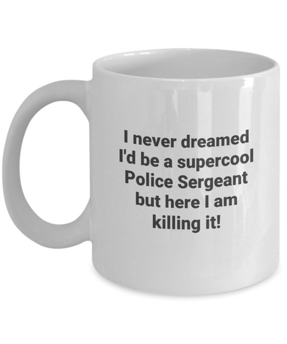 Police Sergeant Coffee Mug Appreciation Gift | Etsy